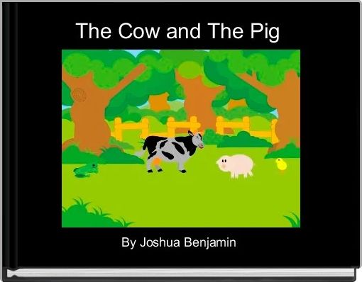 "The Cow and The Pig" - Free stories online. Create books for kids ...