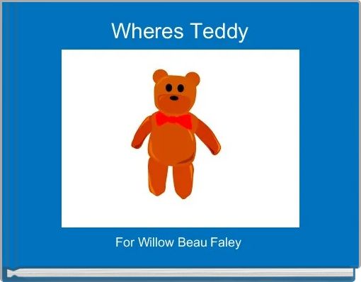 "Wheres Teddy" - Free stories online. Create books for kids | StoryJumper