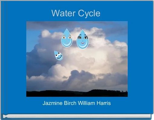 "Water Cycle" - Free stories online. Create books for kids | StoryJumper