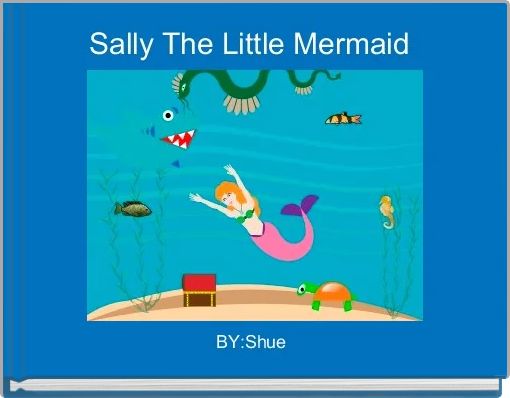 "Sally The Little Mermaid" - Free stories online. Create books for kids ...