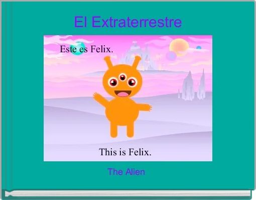 "El Extraterrestre" - Free stories online. Create books for kids ...