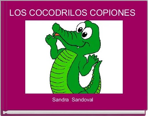"LOS COCODRILOS COPIONES" - Free stories online. Create books for kids ...