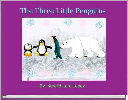 "The Three Little Penguins" - Free stories online. Create books for ...