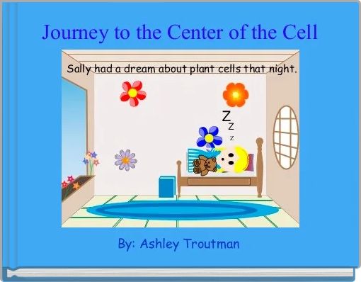 "Journey to the Center of the Cell" - Free stories online. Create books ...