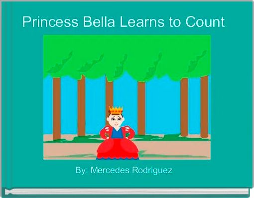 "Princess Bella Learns to Count" - Free stories online. Create books ...