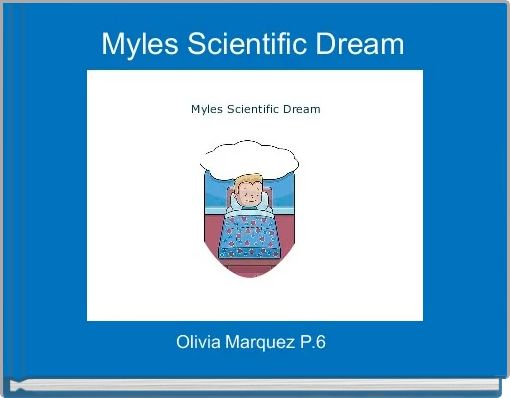 "Myles Scientific Dream" - Free stories online. Create books for kids ...
