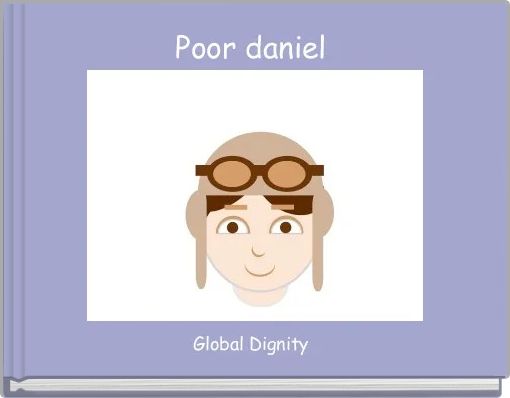 "Poor daniel" - Free stories online. Create books for kids | StoryJumper