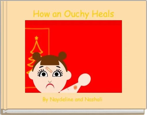"How an Ouchy Heals" - Free stories online. Create books for kids ...
