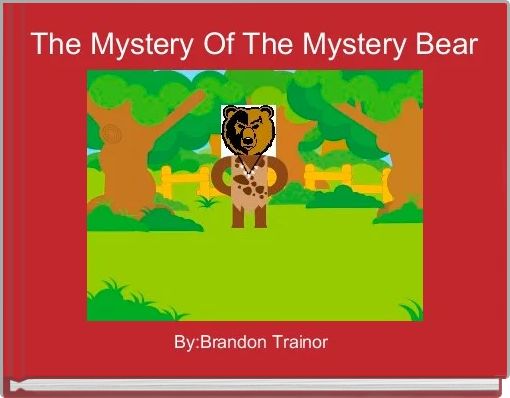 "The Mystery Of The Mystery Bear" - Free stories online. Create books ...