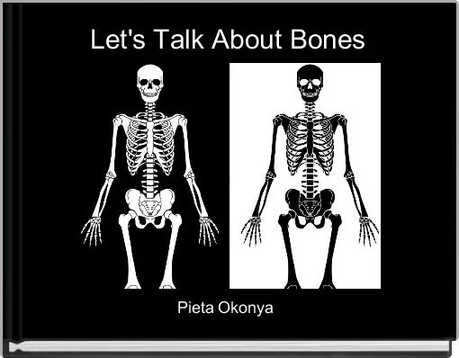 "Let's Talk About Bones" - Free stories online. Create books for kids ...