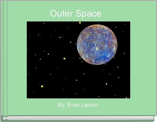 "Outer Space" - Free stories online. Create books for kids | StoryJumper