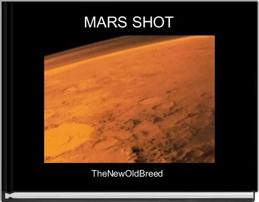 "MARS SHOT" - Free stories online. Create books for kids | StoryJumper