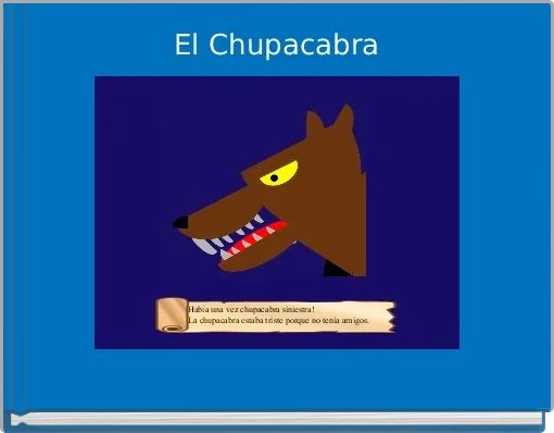 "El Chupacabra" - Free stories online. Create books for kids | StoryJumper