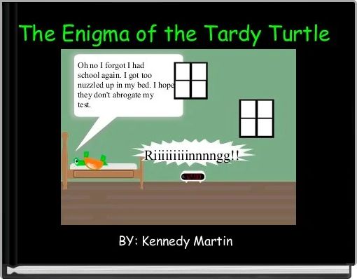 "The Enigma of the Tardy Turtle" - Free stories online. Create books ...