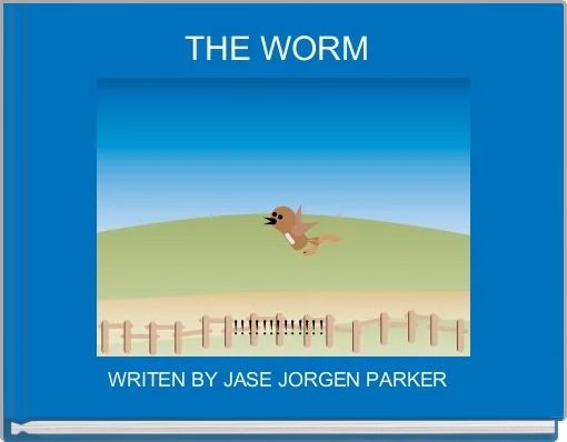 "THE WORM" - Free stories online. Create books for kids | StoryJumper