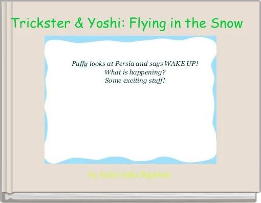 "Trickster & Yoshi: Flying in the Snow" - Free stories online. Create ...