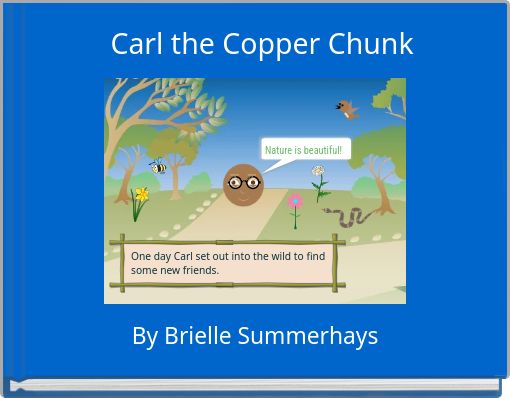 "Carl the Copper Chunk" - Free stories online. Create books for kids ...
