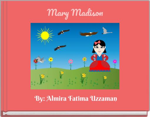 "Mary Madison" - Free stories online. Create books for kids | StoryJumper