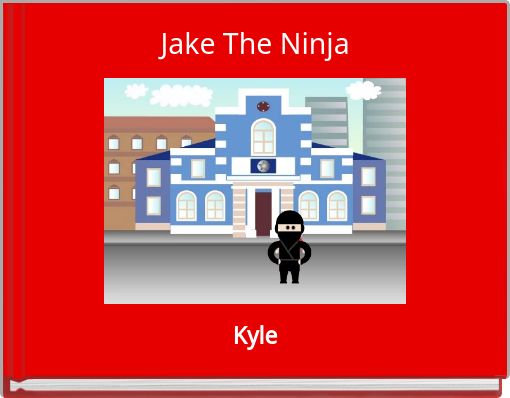 "Jake The Ninja" - Free stories online. Create books for kids | StoryJumper
