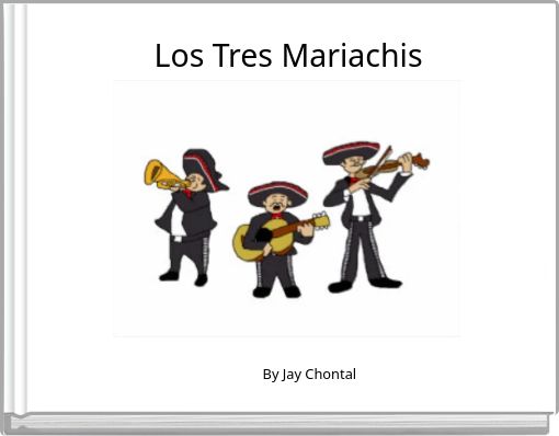 "Los Tres Mariachis" - Free stories online. Create books for kids ...
