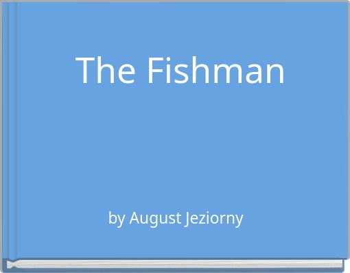 "The Fishman" - Free stories online. Create books for kids | StoryJumper