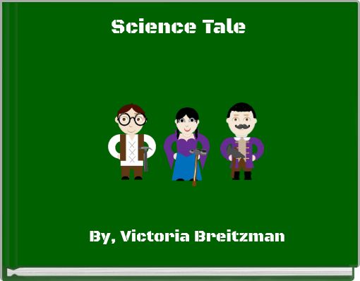 "Science Tale" - Free stories online. Create books for kids | StoryJumper