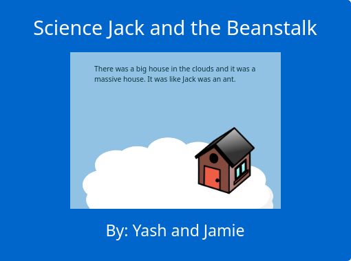 "Science Jack and the Beanstalk" - Free stories online. Create books ...