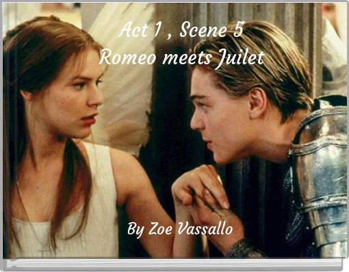 "Act 1 , Scene 5 Romeo meets Juilet" - Free stories online. Create ...
