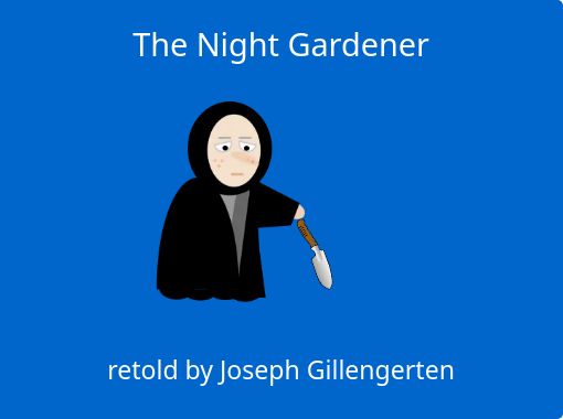 "The Night Gardener" - Free stories online. Create books for kids ...