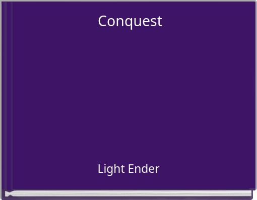 "Conquest" - Free stories online. Create books for kids | StoryJumper