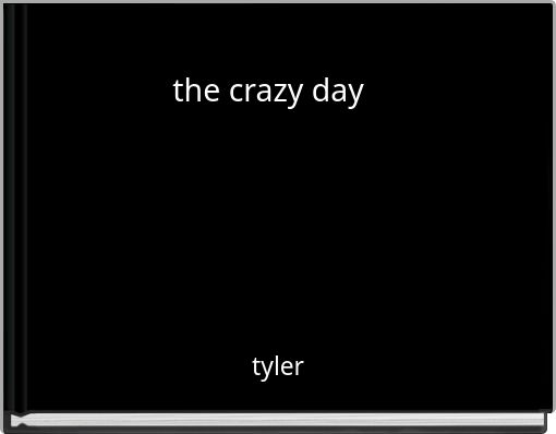 "the crazy day" - Free stories online. Create books for kids | StoryJumper