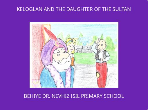 "KELOGLAN AND THE DAUGHTER OF THE SULTAN" - Free stories online. Create ...