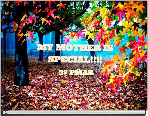 "MY MOTHER IS SPECIAL!!!!" - Free stories online. Create books for kids ...