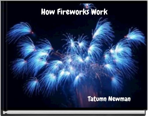 "How Fireworks Work" - Free stories online. Create books for kids ...