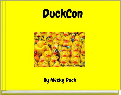 "DuckCon" - Free stories online. Create books for kids | StoryJumper