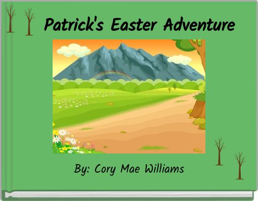 "Patrick's Easter Adventure" - Free stories online. Create books for ...