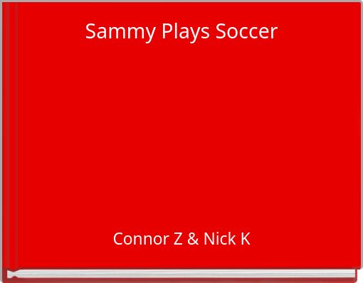 "Sammy Plays Soccer" - Free stories online. Create books for kids ...