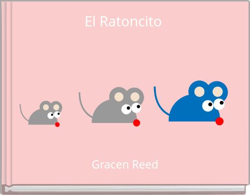 "El Ratoncito" - Free stories online. Create books for kids | StoryJumper