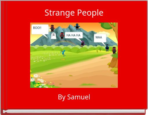 "Strange People" - Free stories online. Create books for kids | StoryJumper