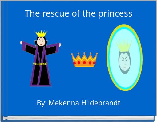 "The rescue of the princess" - Free stories online. Create books for ...