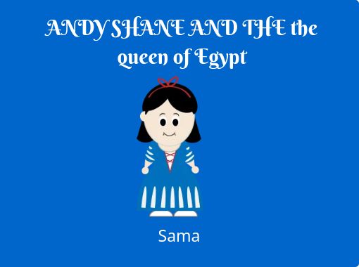 "ANDY SHANE AND THE the queen of Egypt" - Free stories online. Create ...