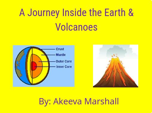 "A Journey Inside the Earth & Volcanoes" - Free stories online. Create ...