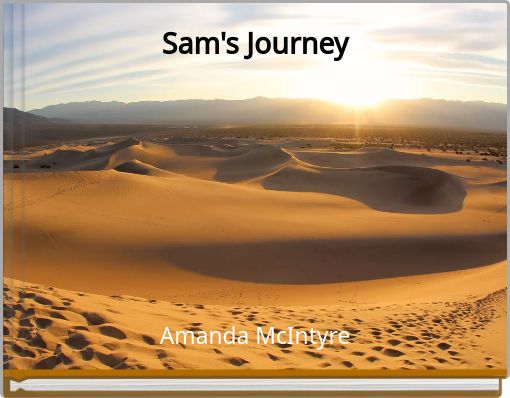 "Sam's Journey" - Free stories online. Create books for kids | StoryJumper