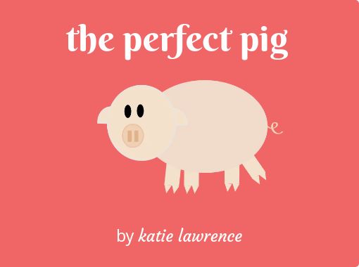 "the perfect pig" - Free stories online. Create books for kids ...