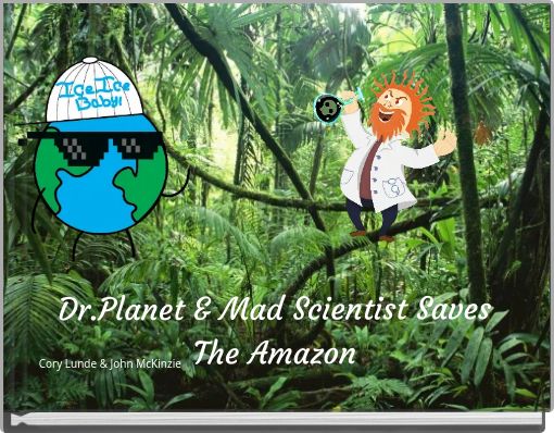 "Dr.Planet & Mad Scientist Saves The Amazon" - Free stories online ...