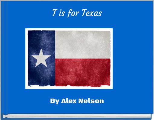 "T is for Texas" - Free stories online. Create books for kids | StoryJumper