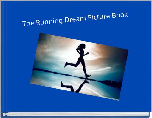 "The Running Dream Picture Book" - Free stories online. Create books ...