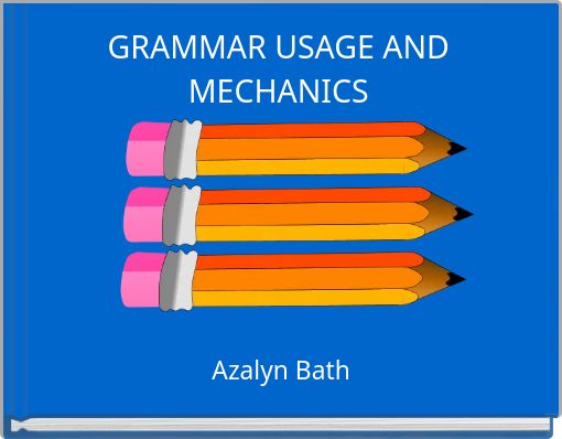 "GRAMMAR USAGE AND MECHANICS" - Free stories online. Create books for ...