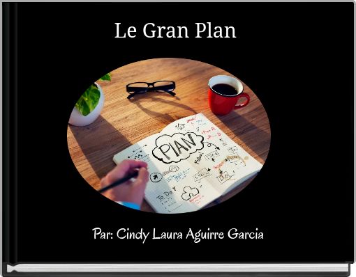 "Le Gran Plan" - Free stories online. Create books for kids | StoryJumper