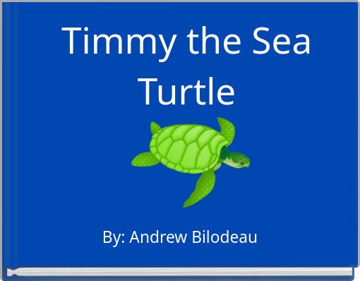 "Timmy the Sea Turtle" - Free stories online. Create books for kids ...